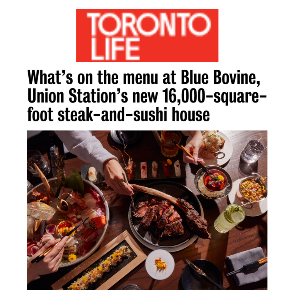 Press Highlights | Blue Bovine Steak + Sushi House Toronto